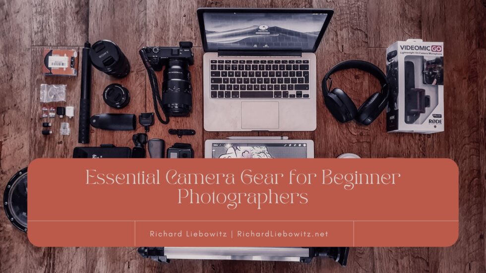 Essential Camera Gear for Beginner Photographers | Richard Liebowitz ...